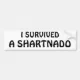 I Survived A Shartnado! Bumper Sticker | Zazzle