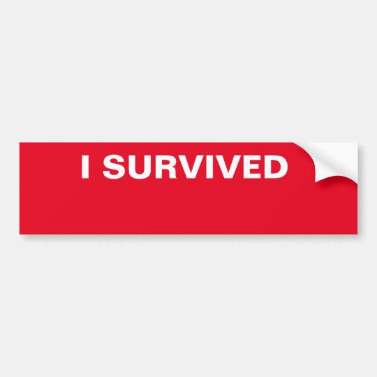 I Survived Bumper Sticker | Zazzle.com