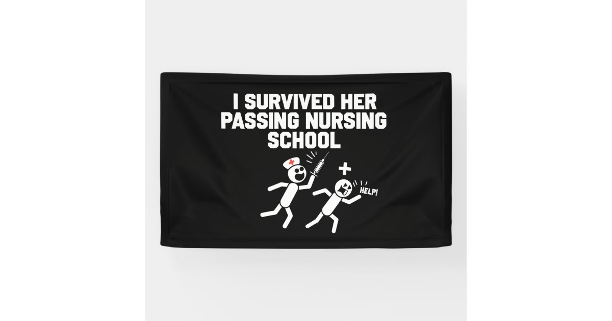 I Survived Her Passing Nursing School Nurse Banner | Zazzle