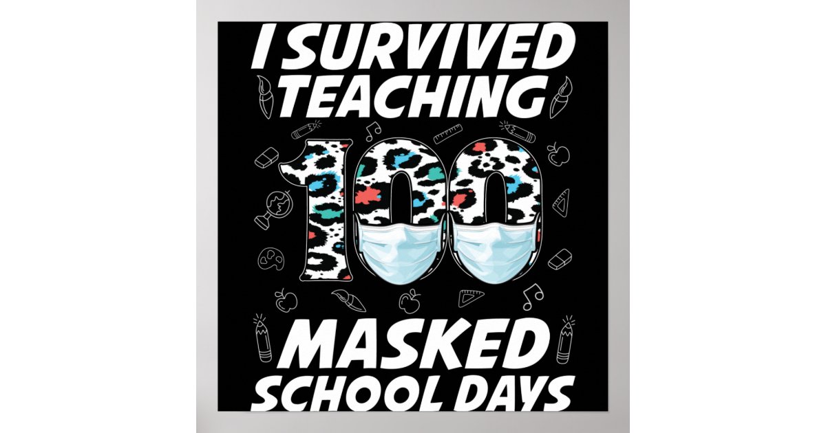 I Survived Teaching 100 Masked School Days Poster | Zazzle