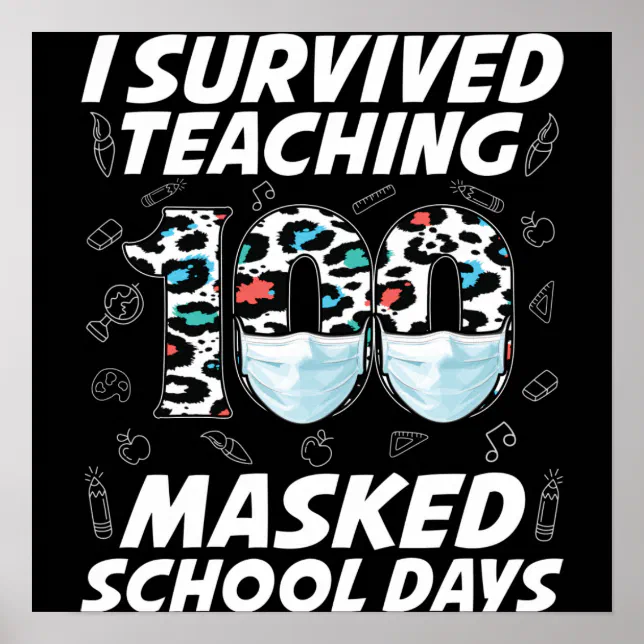 I Survived Teaching 100 Masked School Days Poster | Zazzle