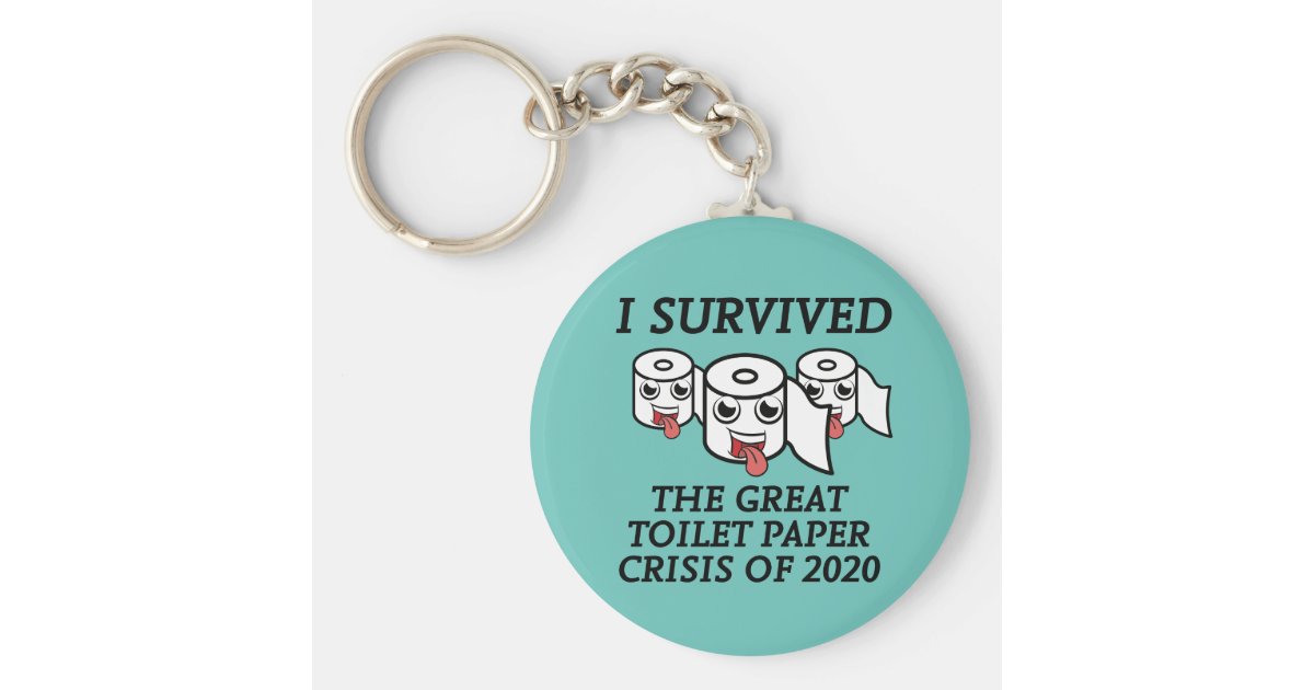 I Survived The Great Toilet Paper Crisis of 2020 Keychain | Zazzle.com