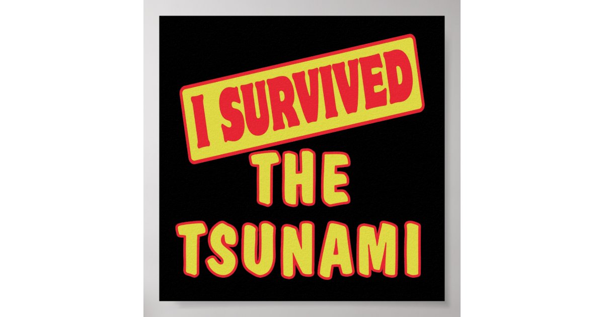 I SURVIVED THE TSUNAMI POSTER | Zazzle