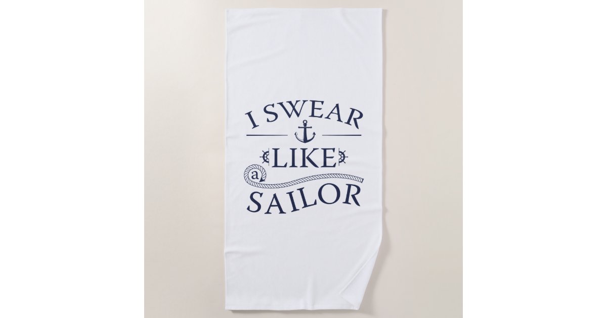 I Swear Like A Sailor Beach Towel | Zazzle