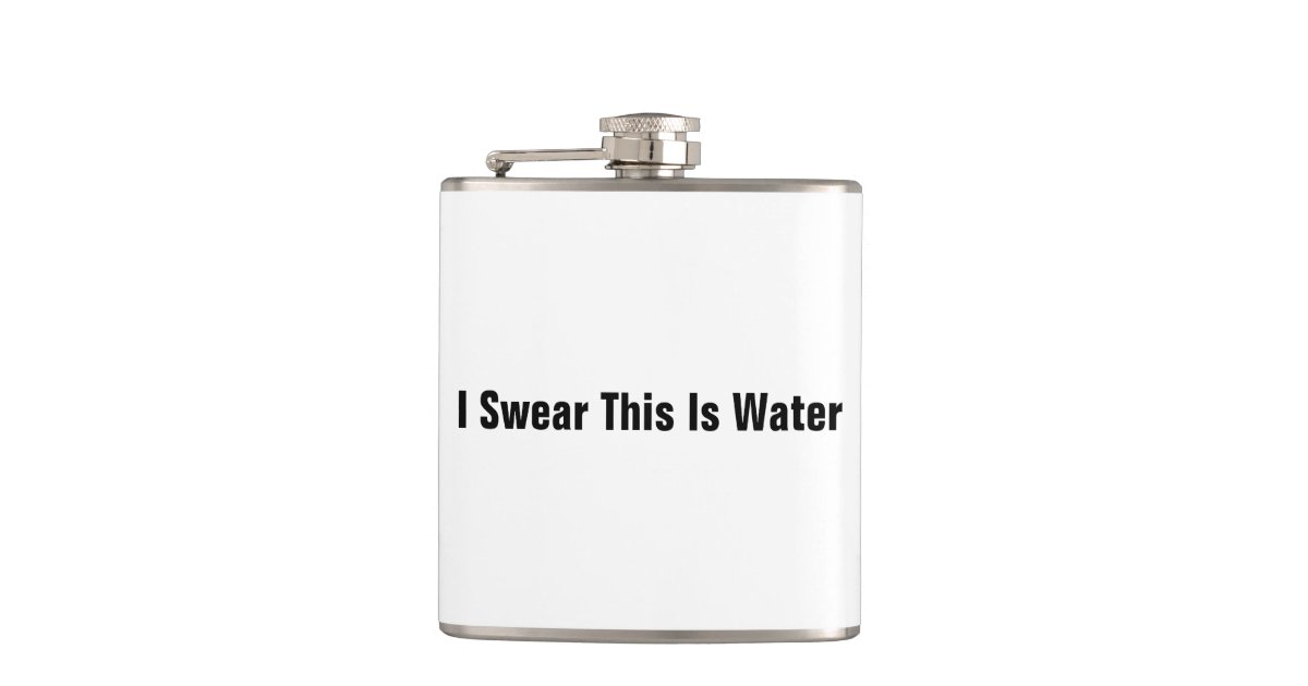 I Swear This Is Water Flask | Zazzle