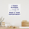 I Teach Algebra / What's Your Superpower Poster | Zazzle