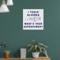 I Teach Algebra / What's Your Superpower Poster | Zazzle