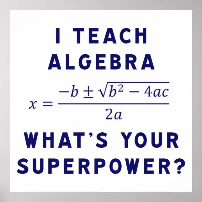 I Teach Algebra / What's Your Superpower Poster | Zazzle