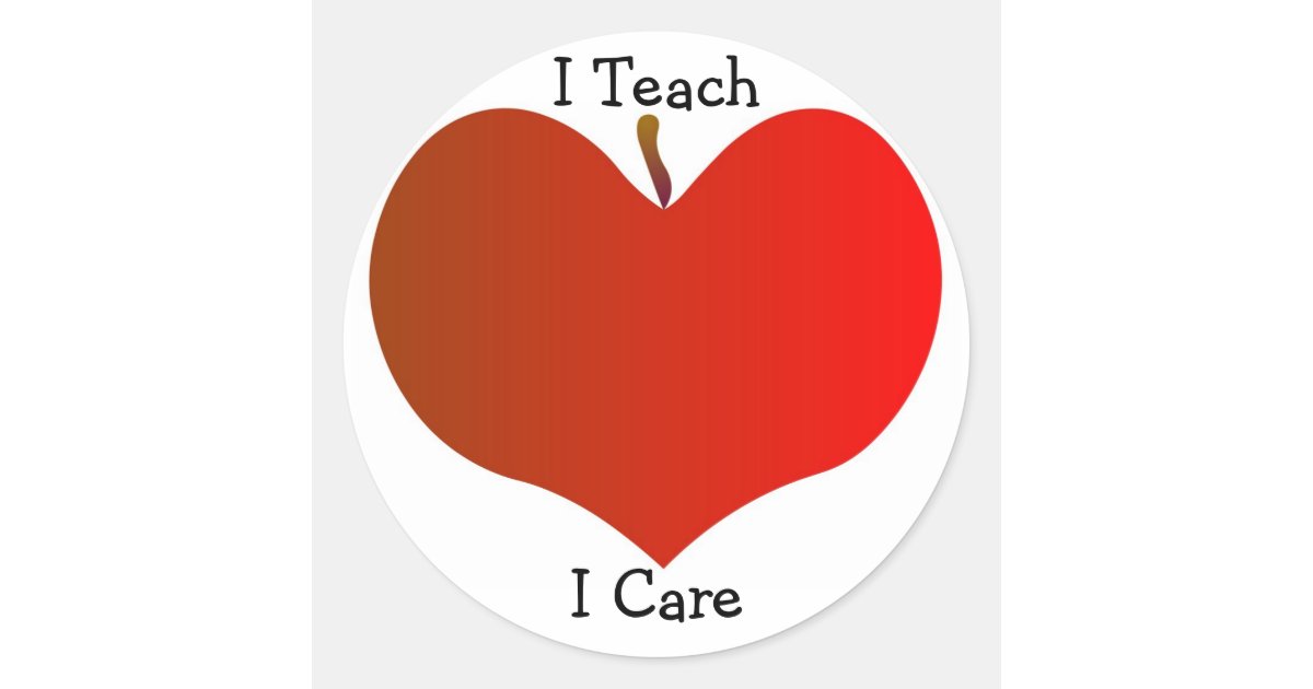 I Teach, I Care Sticker | Zazzle
