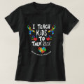 I Teach Kids To Talk Back Speech Language Therapy T-Shirt | Zazzle