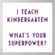 I Teach Kindergarten What's Your Superpower? Poster | Zazzle