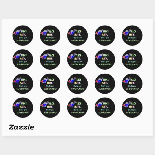 I teach Math. What's Your Super Power? Classic Round Sticker | Zazzle