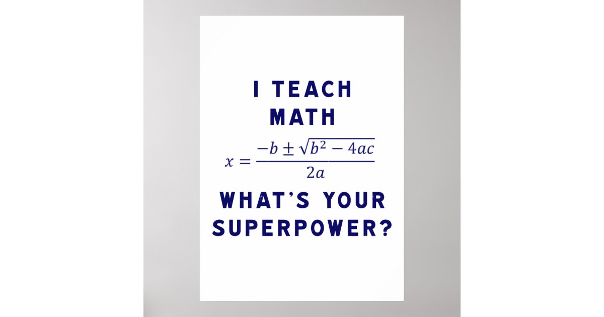 I Teach Math What's Your Superpower? Poster | Zazzle