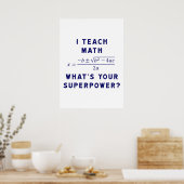I Teach Math What's Your Superpower? Poster | Zazzle
