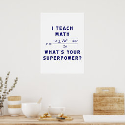 I Teach Math What's Your Superpower? Poster | Zazzle