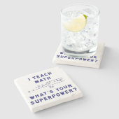 I Teach Math What's Your Superpower? Stone Coaster | Zazzle
