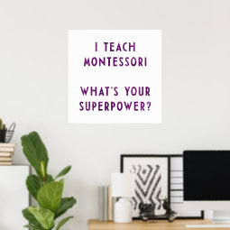 I Teach Montessori What's Your Superpower? Poster | Zazzle