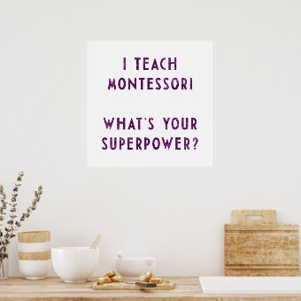 I Teach Montessori What's Your Superpower? Poster | Zazzle