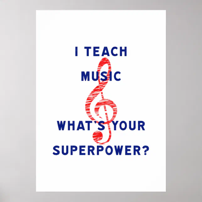 I Teach Music What's Your Superpower Poster | Zazzle
