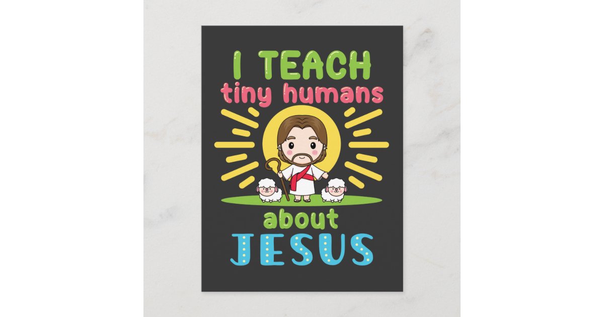 I Teach Tiny Humans About Jesus Christian Teacher Postcard | Zazzle