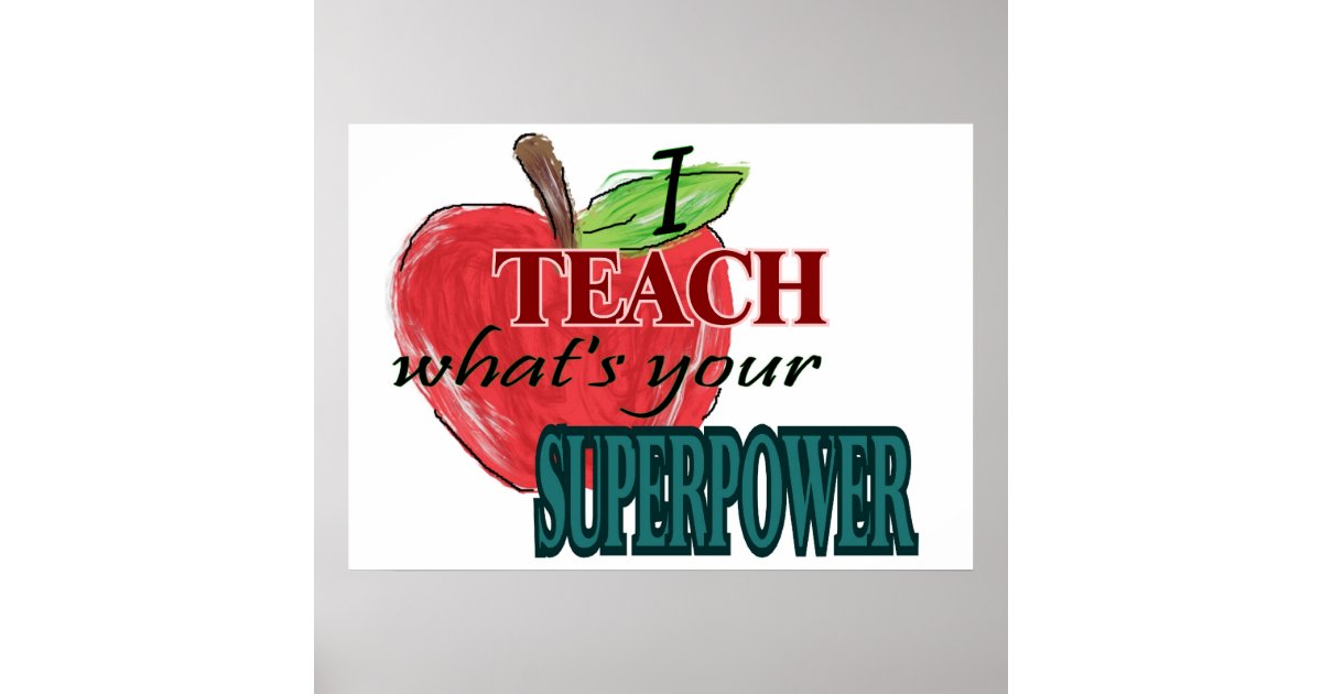 I teach...whats your superpower poster | Zazzle