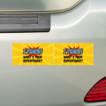 I Teach What's Your Superpower Superhero Teacher Bumper Sticker | Zazzle