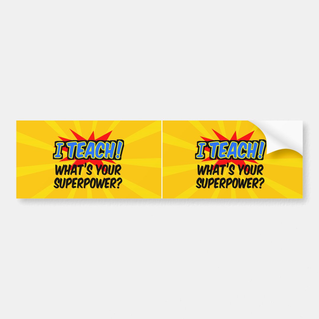 I Teach What's Your Superpower Superhero Teacher Bumper Sticker | Zazzle