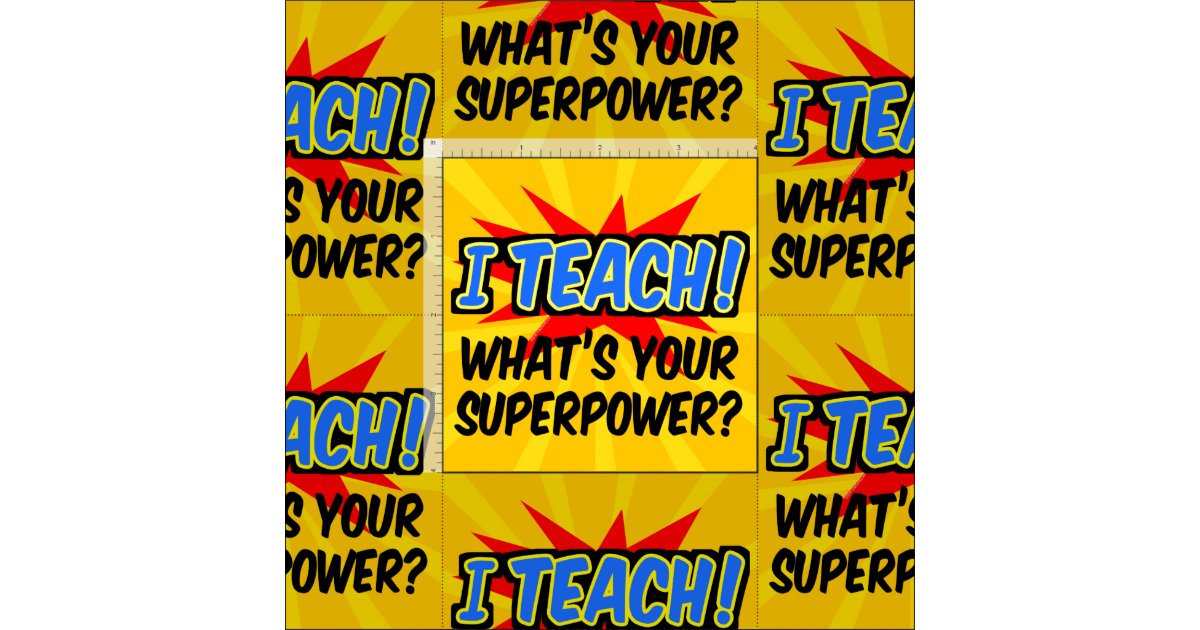 I Teach What's Your Superpower Superhero Teacher Fabric | Zazzle