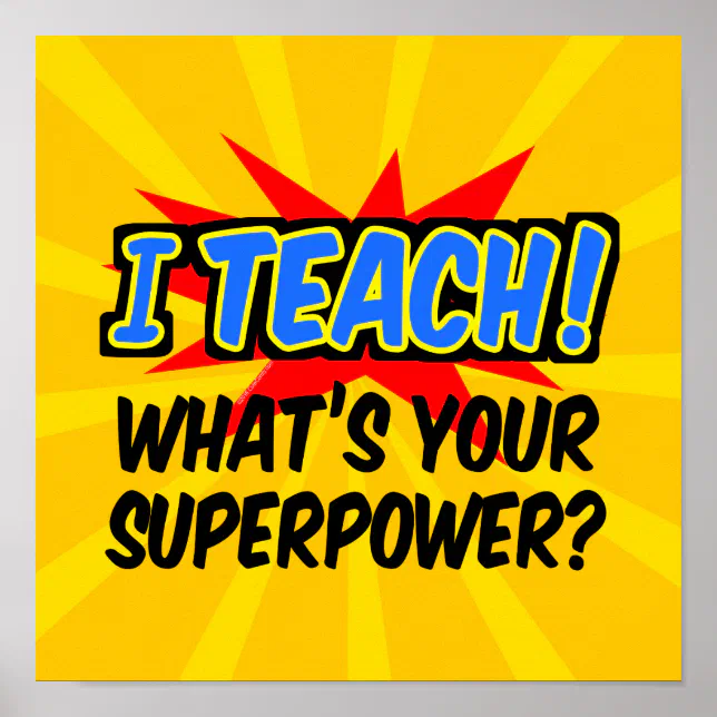 I Teach What's Your Superpower Superhero Teacher Poster | Zazzle
