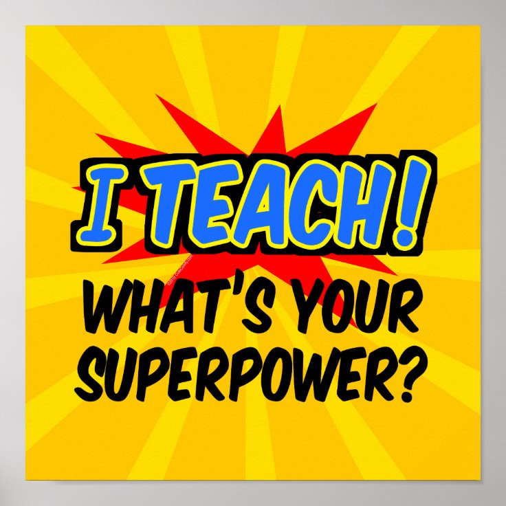 I Teach What's Your Superpower Superhero Teacher Poster | Zazzle