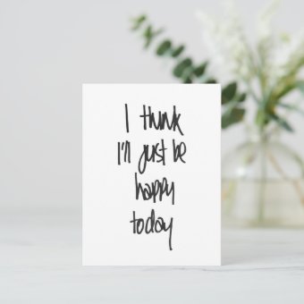 I think I'll just be happy today Postcard | Zazzle