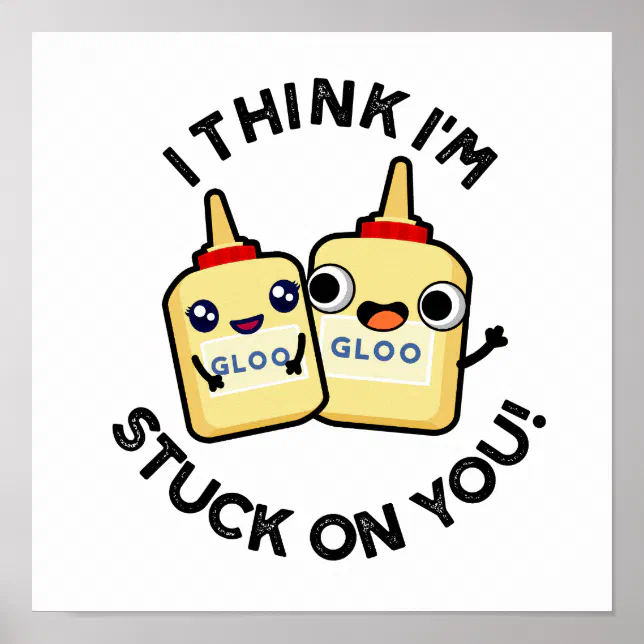 I Think I'm Stuck On You Funny Couple Glue Pun Poster | Zazzle