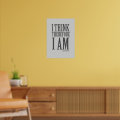 I think therefore i am poster | Zazzle