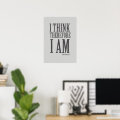 I think therefore i am poster | Zazzle