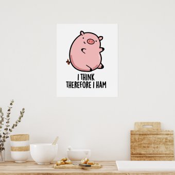 I Think Therefore I Ham Funny Pig Pun Poster | Zazzle