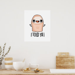 I Toed Ya Funny Big Toe Pun Poster | Zazzle