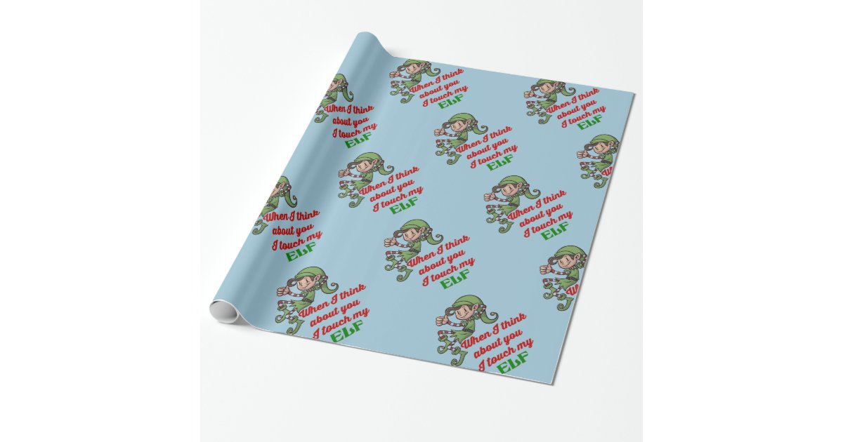 I Touch My Elf Christmas Humor Wrapping Paper | Zazzle