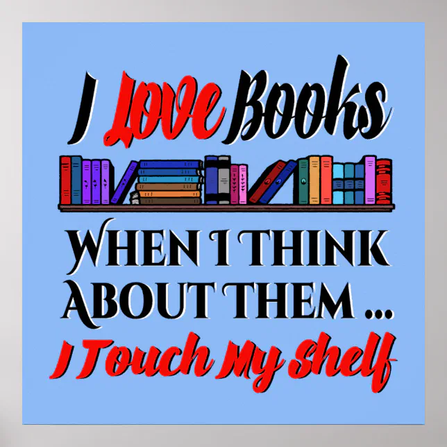 I Touch My Shelf Book Lover Humor Poster | Zazzle