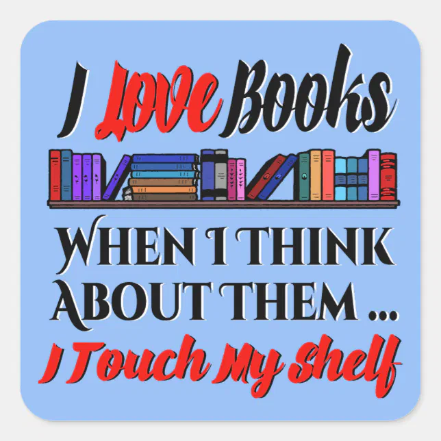 I Touch My Shelf Book Lover Humor Square Sticker | Zazzle