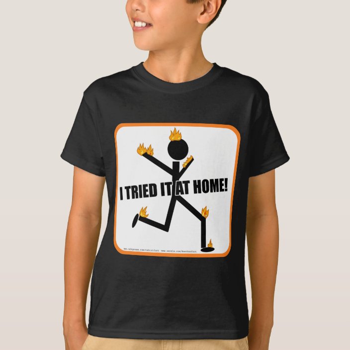 I Tried It At Home Funny Stunts T-Shirt | Zazzle.com