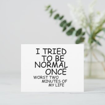 I tried to be normal postcard | Zazzle