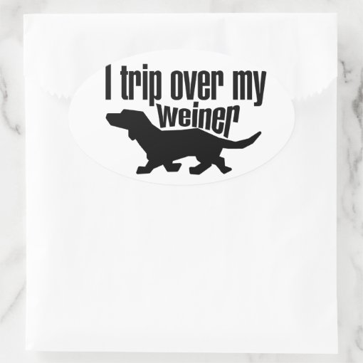 I trip over my wiener dog oval sticker | Zazzle