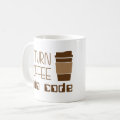 I Turn Coffee Into Programming Code Coffee Mug | Zazzle