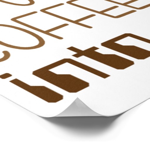 I Turn Coffee Into Programming Code Poster | Zazzle