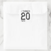I Turned 20 Twice Square Sticker | Zazzle