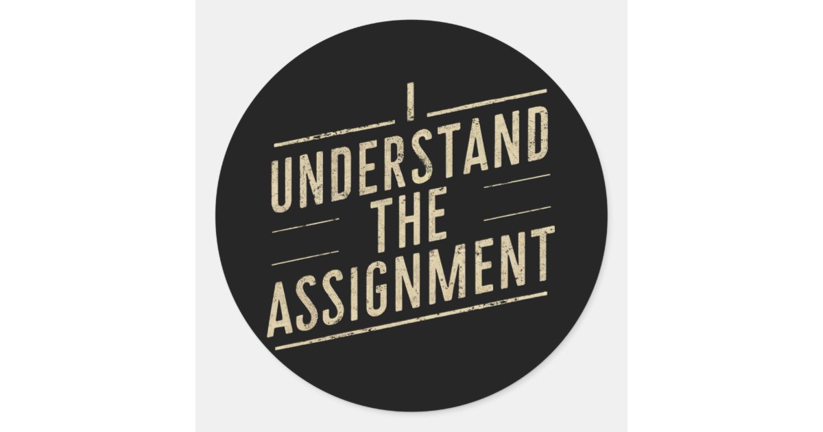 I understand the assignment Vote Kamala's 2024 Classic Round Sticker ...