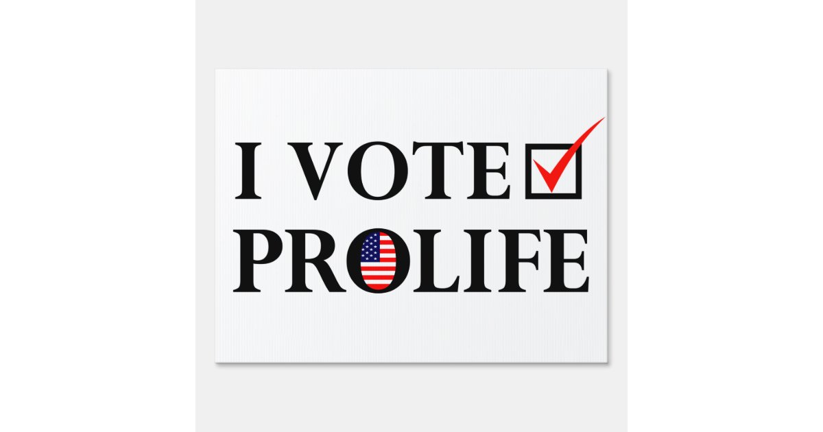 I VOTE PROLIFE YARD SIGN | Zazzle