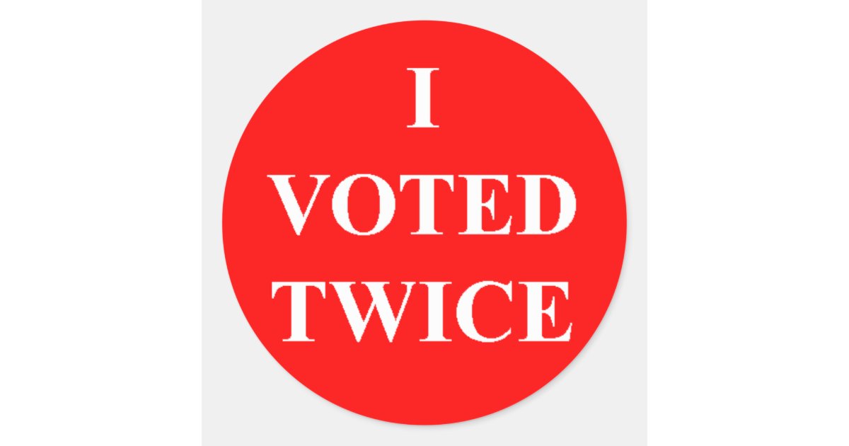 I Voted Twice Classic Round Sticker | Zazzle