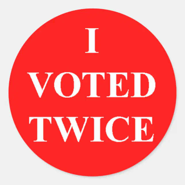 I Voted Twice Classic Round Sticker | Zazzle