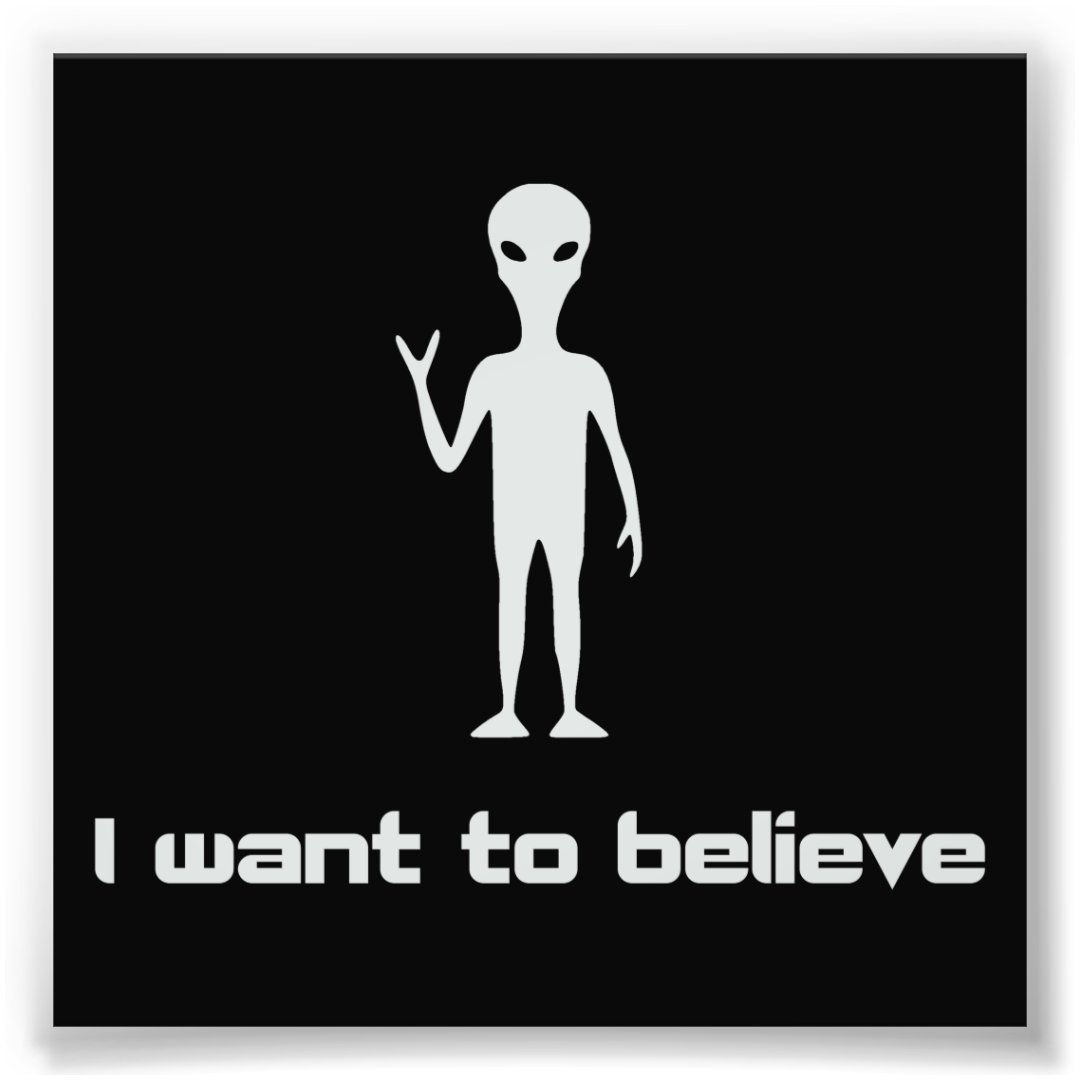 I Want To Believe in Aliens and UFOs Photo Print | Zazzle